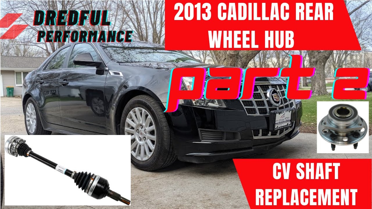 Part 2: 2008 - 2015 Cadillac CTS Rear Hub Bearing (plus CV Shaft ...