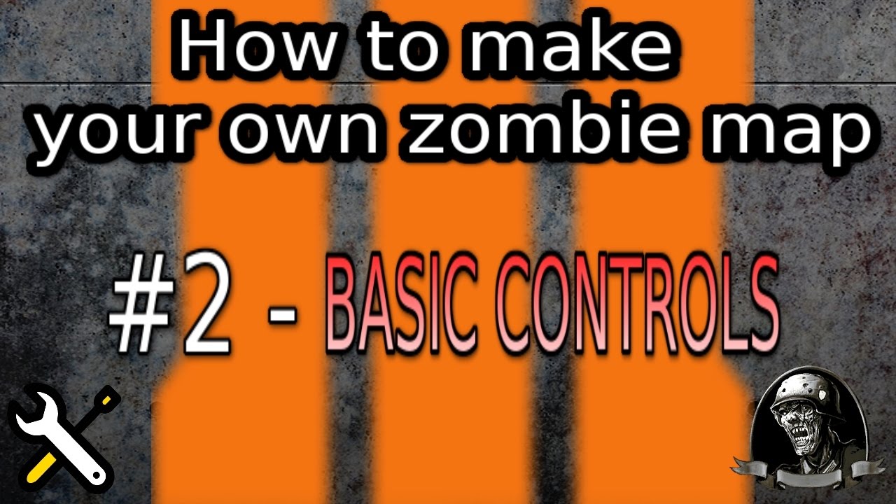HOW TO MAKE YOUR OWN ZOMBIE MAP! - #2 "Basic Controls" - YouTube