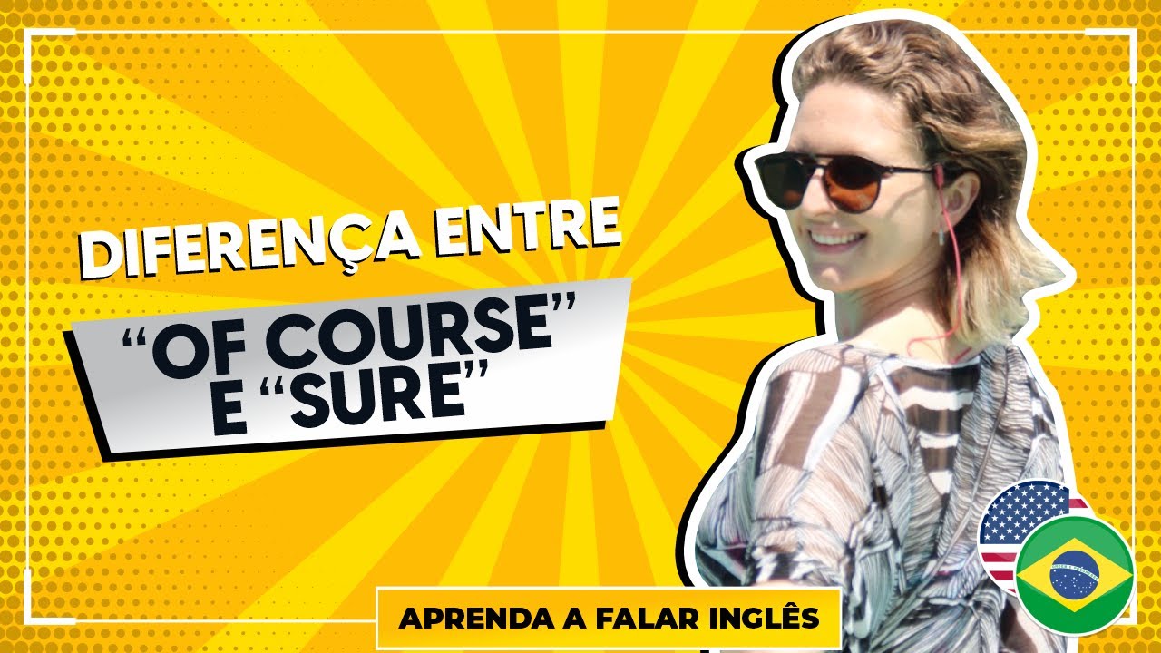 Diferença entre "of course" e "sure" | CAROL BIIHRER - YouTube