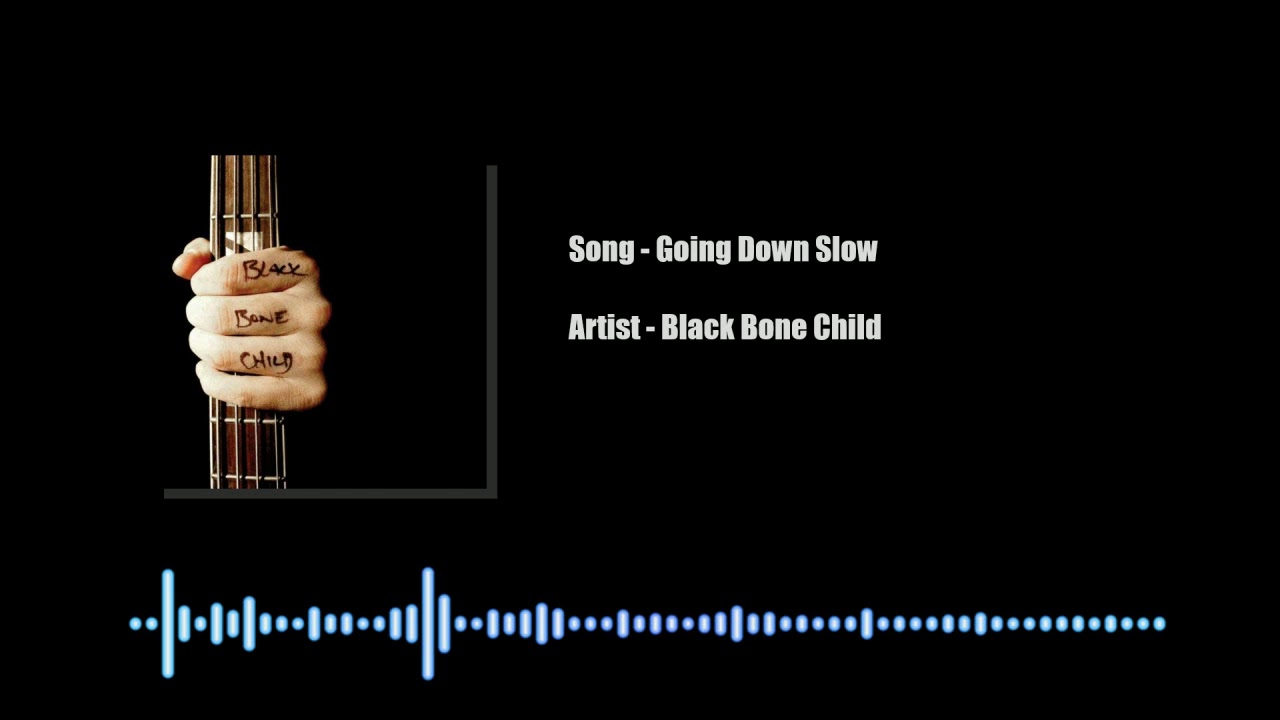 Going Down Slow - Black Bone Child - YouTube