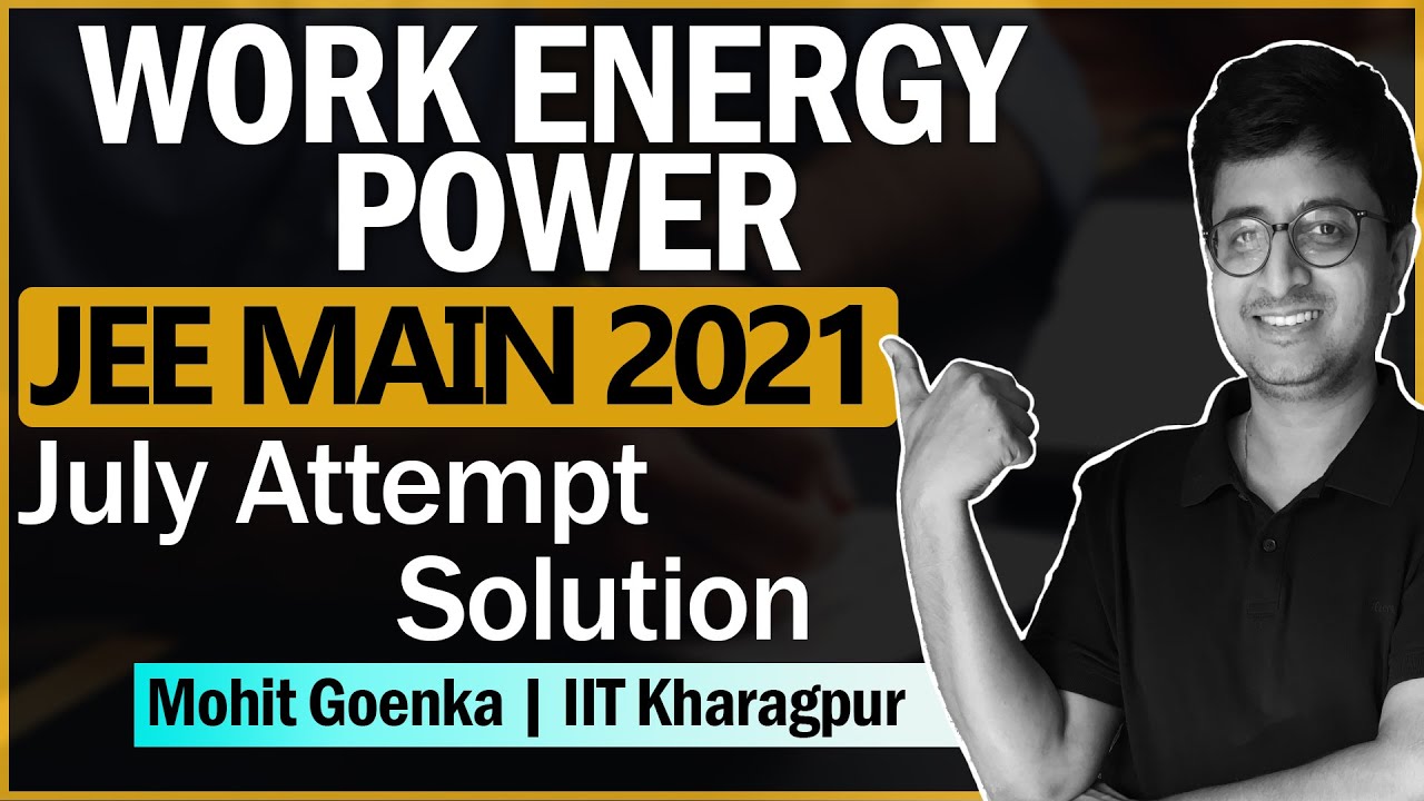 JEE Main 2021 JULY Solution | Work Energy Power | IIT JEE Physics | Mohit Goenka (IIT KGP) - YouTube