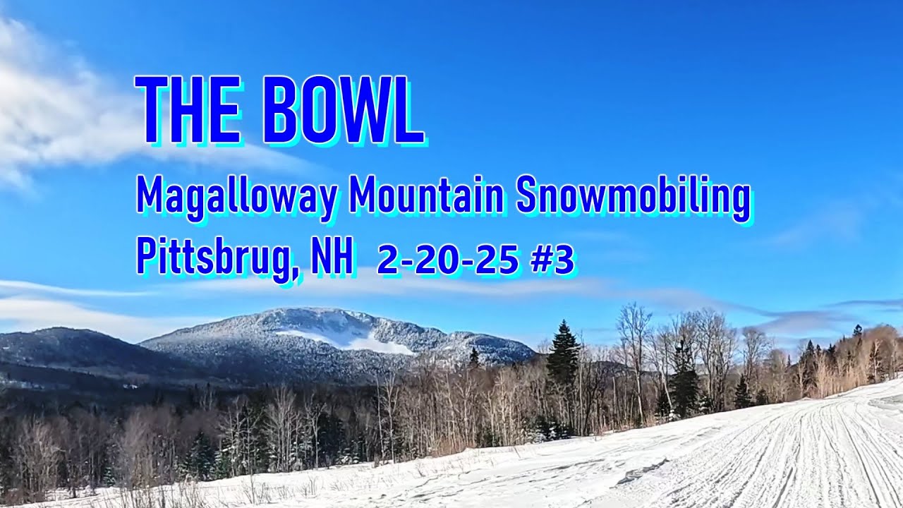 🛷#5 SNOWMOBILING THROUGH THE BOWL, MAGALLOWAY MOUNTAIN, PITTSBURG, NH ...