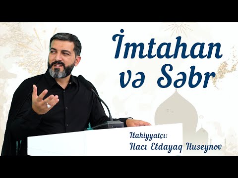 İmtahan və Səbr | Cümə 19 sentyabr 2025 | Hacı Eldayaq Huseynov