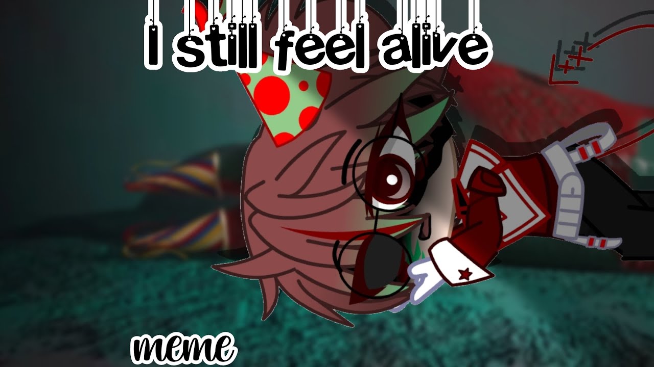 I still feel alive|•|meme|•|FT: BanBan|•|Garten of BanBan|•|OG idea ...