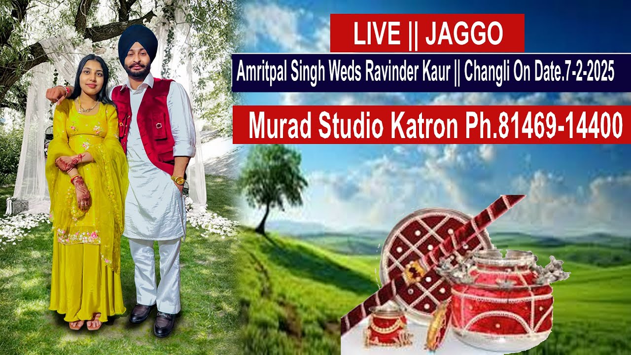 LIVE || JAGGO || Amritpla singh Weds Ravinder kaur || Changli | murad studio katron - YouTube
