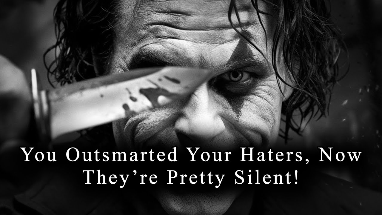 You Outsmarted Your Haters, Now They’re Pretty Silent! - JOKER SPEECH ...