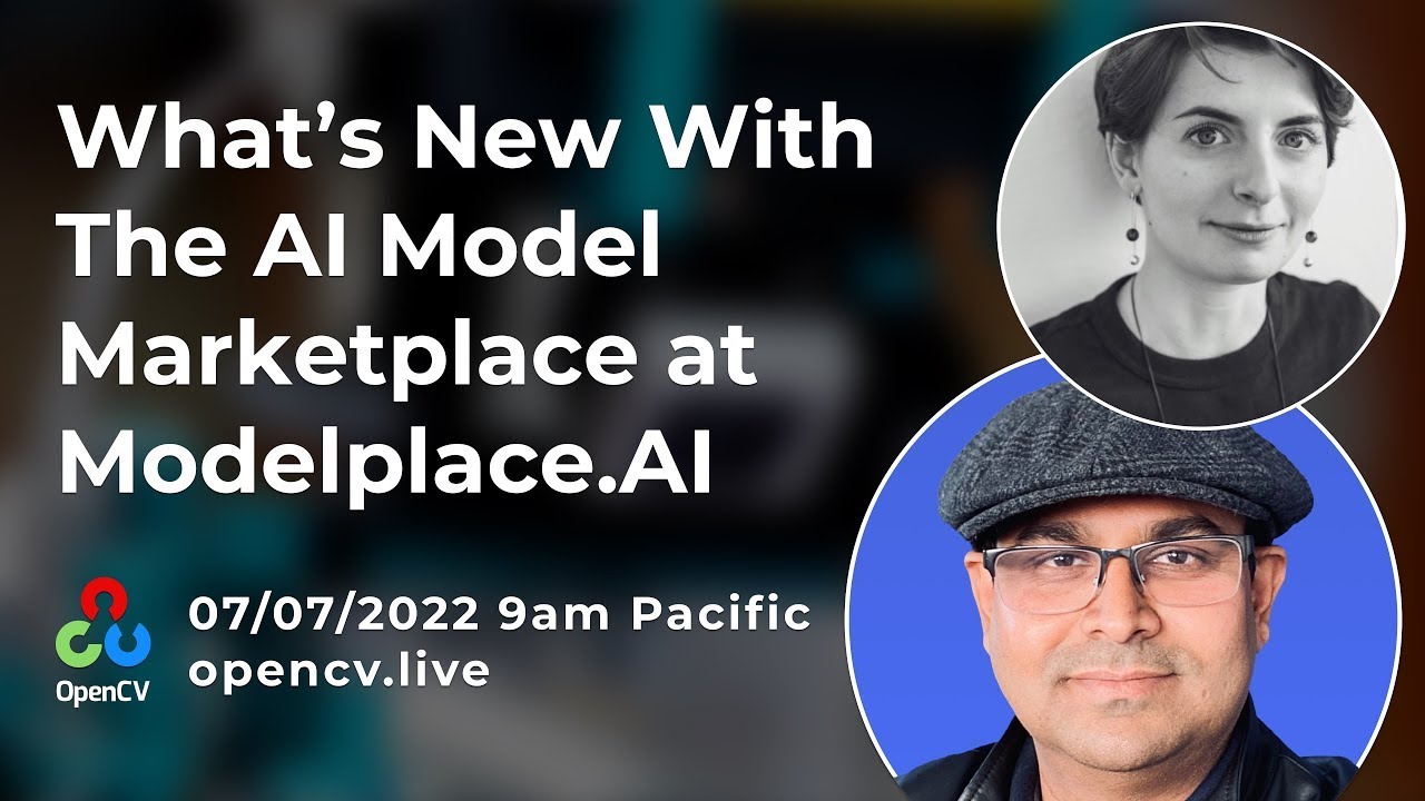What's New With Modelplace.AI the AI Model Marketplace - OpenCV Live 64 ...