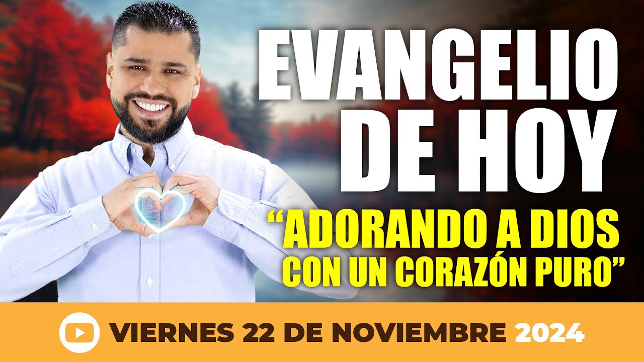 EVANGELIO DE HOY VIERNES 22 DE NOVIEMBRE 2024 - ADORANDO A DIOS CON UN ...