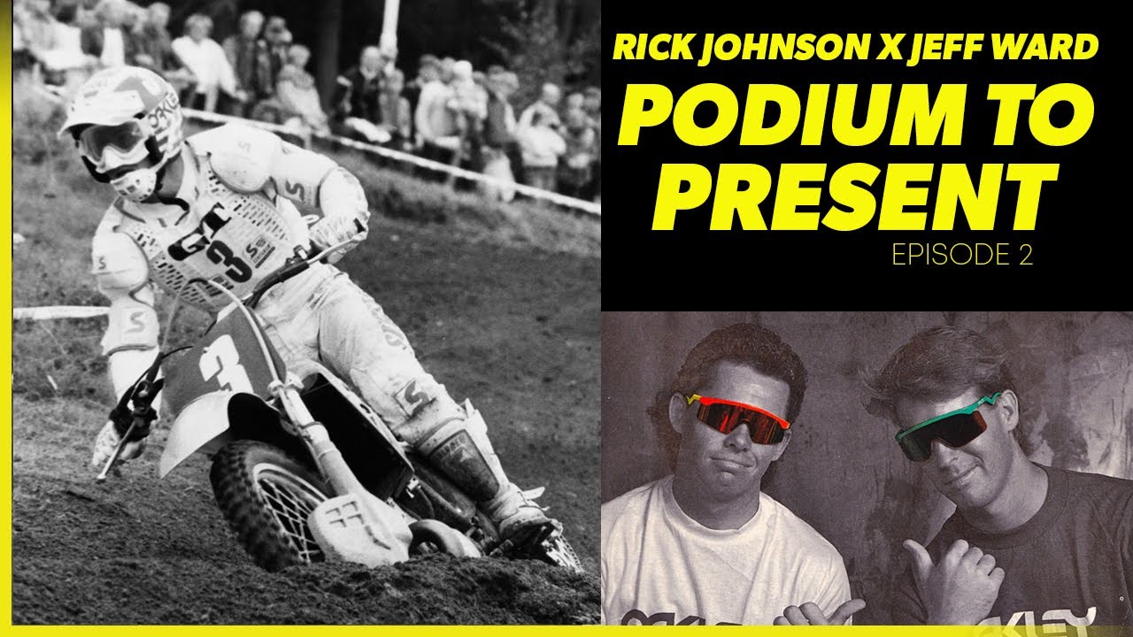 Rick Johnson x Jeff Ward MX LEGENDS! | Podium 2 Present Ep.2 - YouTube