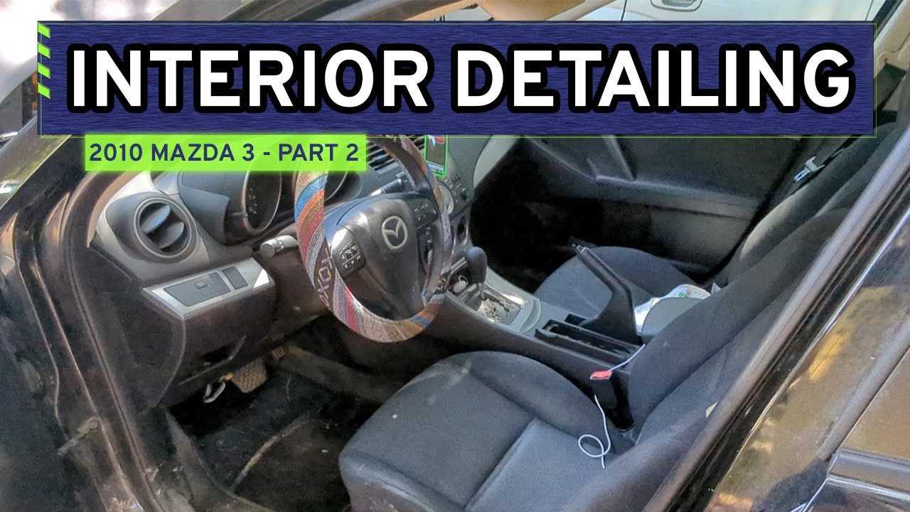 Car Interior Cleaning FULL Process - 2010 Mazda 3 Full Detail Series ...