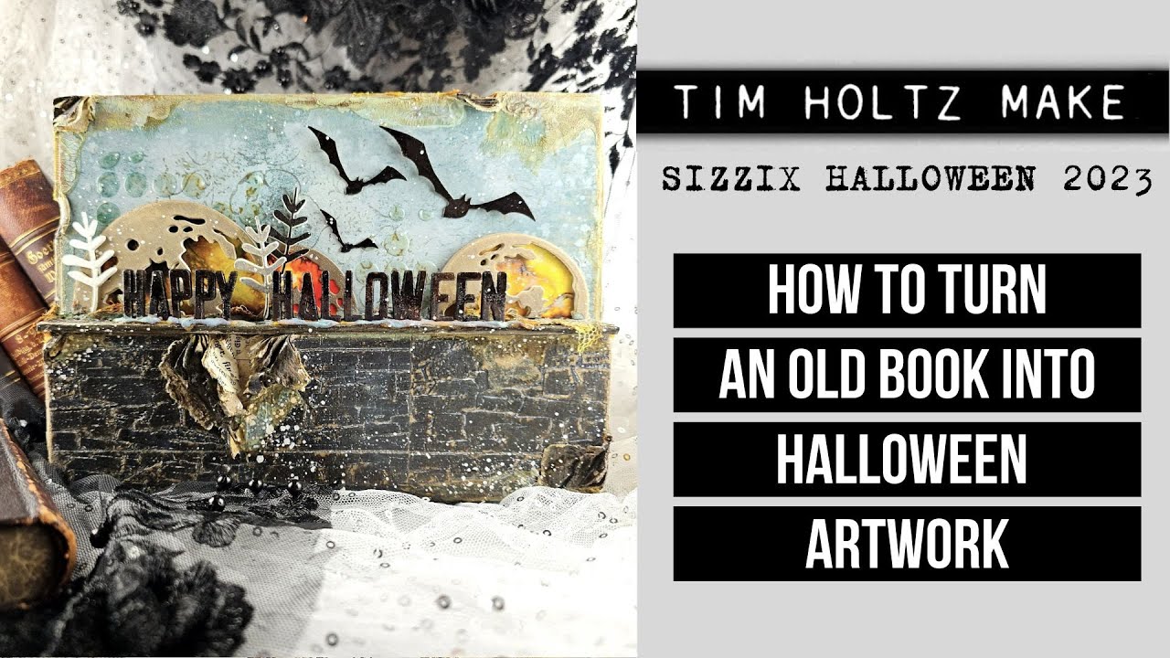 how to turn an old book into Halloween artwork [TIM HOLTZ & SIZZIX ...