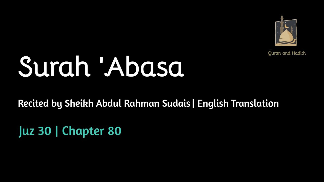 Surah Al Abasa by Sheikh Abdul Rahman Sudais with Arabic Text and ...