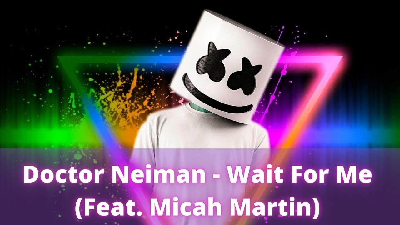 Doctor Neiman - Wait For Me ( Feat Micah Martin ) - YouTube