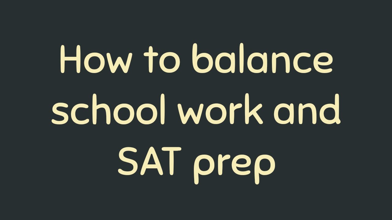 How to balance school work and SAT prep - YouTube