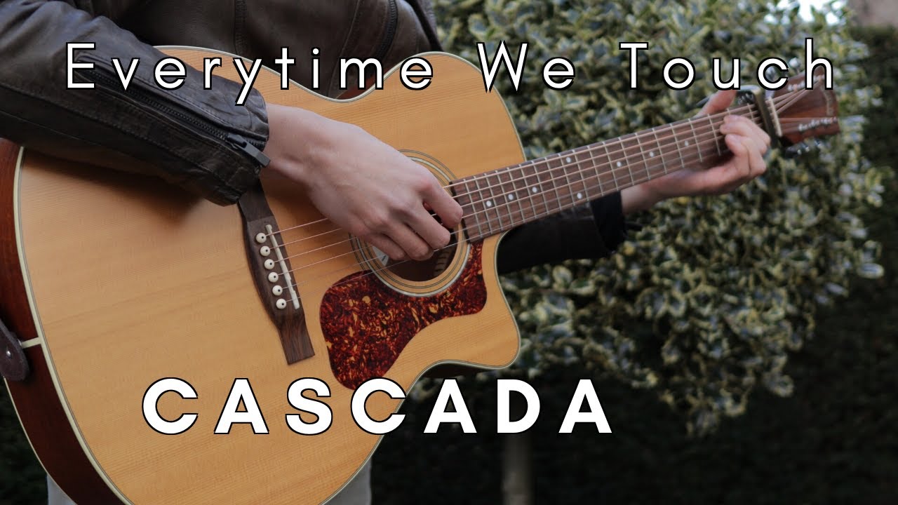 Cascada - Everytime We Touch - Fingerstyle Guitar Cover [FREE TAB ...