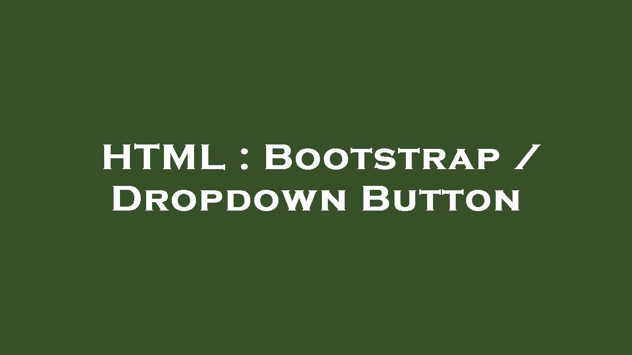 HTML Bootstrap Dropdown Button YouTube html-bootstrap-dropdown-button-youtube