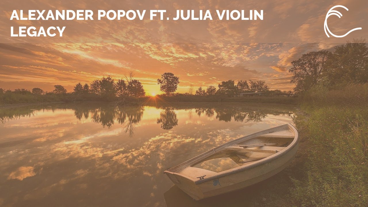 [Trance] Alexander Popov Ft. Julia Violin - Legacy (Extended Mix) - YouTube