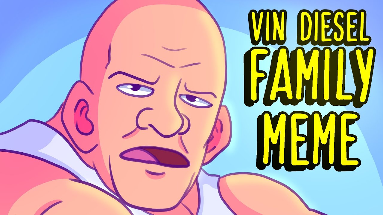 Vin Diesel Family meme (Animation) - YouTube