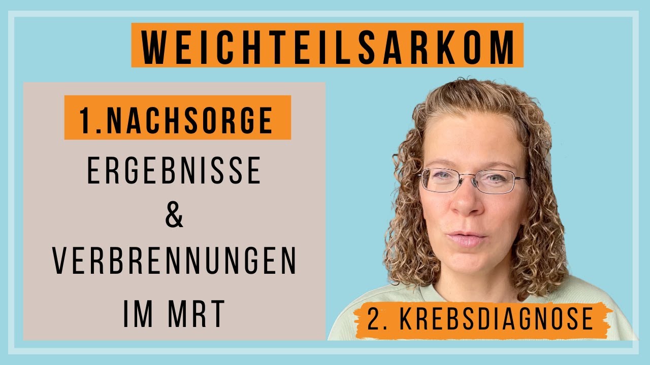 Erste Nachsorge Ergebnisse Weichteilsarkom | Verbrennungen beim MRT | 2 ...