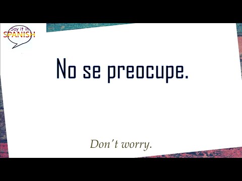 Say it in Spanish (DON'T WORRY.) - YouTube