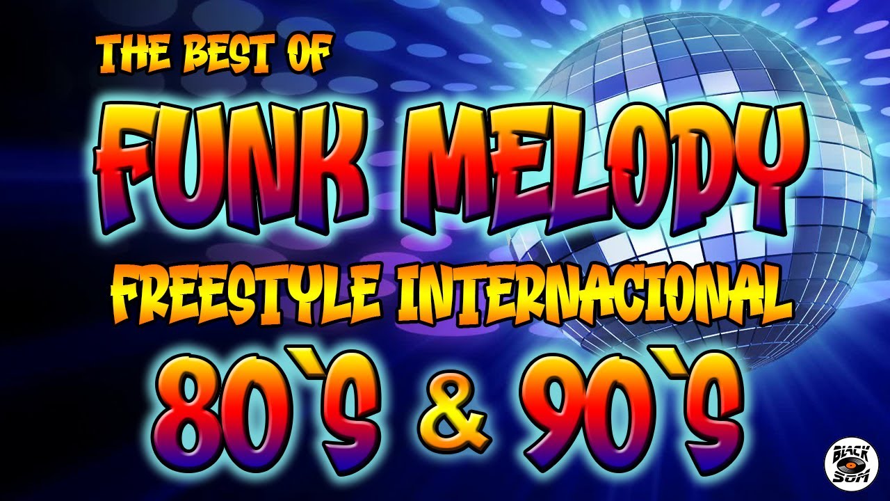 FUNK MELODY ( FREESTYLE INTERNACIONAL ) 80'S E 90'S SET MIXADO BY ALEX ...