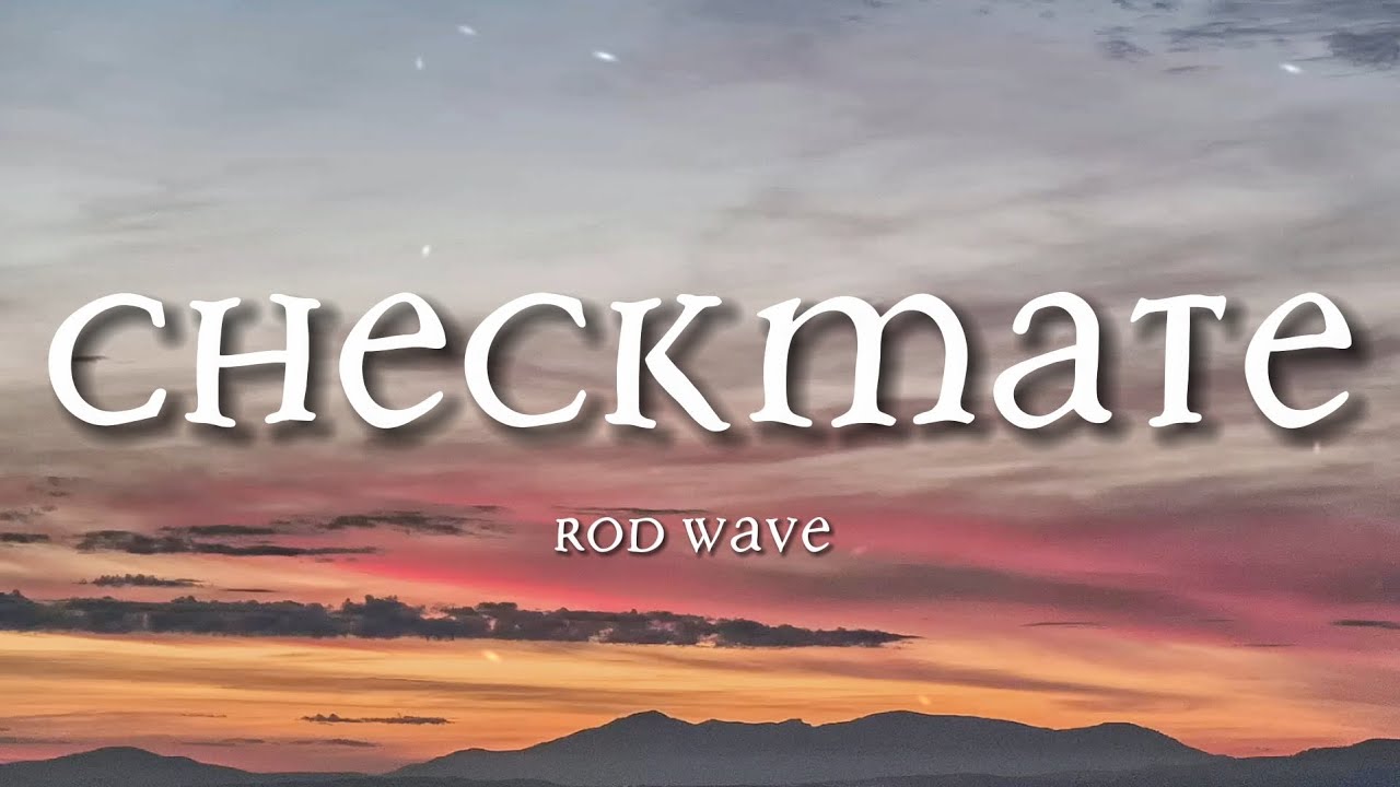 Rod Wave - Checkmate (Lyrics) - YouTube