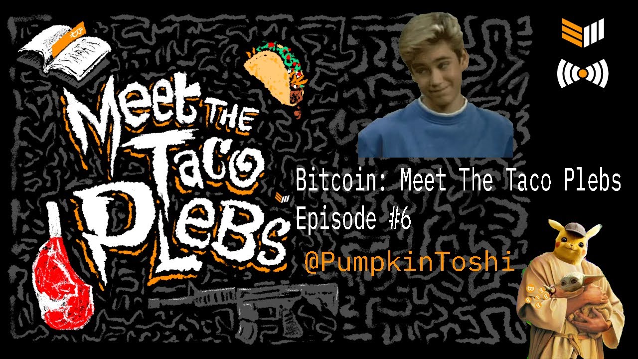 Bitcoin: Meet The Taco Plebs Episode #6: Sam @PumpkinToshi - YouTube