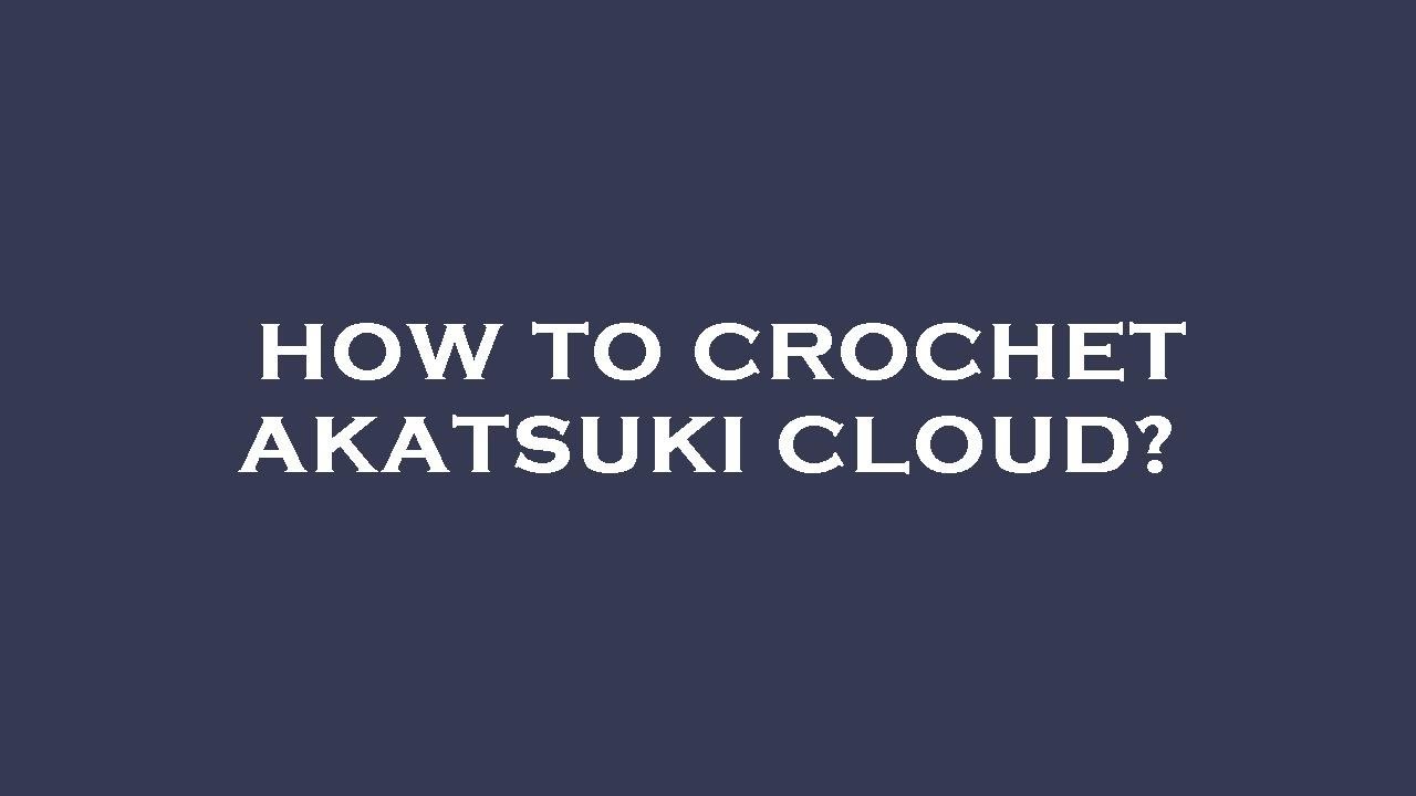 How to crochet akatsuki cloud? - YouTube