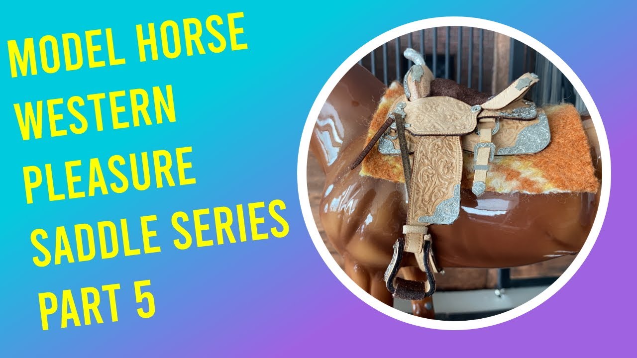 Making a Model Horse Saddle for Western Pleasure - Part 5 - YouTube