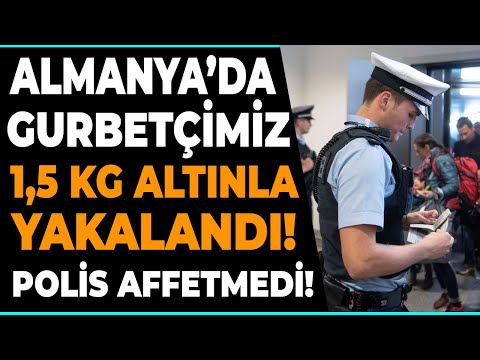 Almanya'da yakalanan gurbetçi hem ceza yedi hem de altınlarını kaptırdı! Son dakika Avrupa haberleri