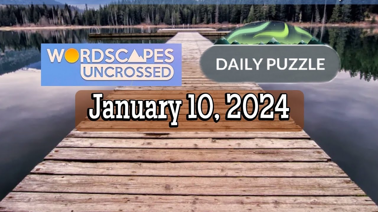 Wordscapes Uncrossed Daily Puzzle January 10, 2024 | Answers | Solution ...