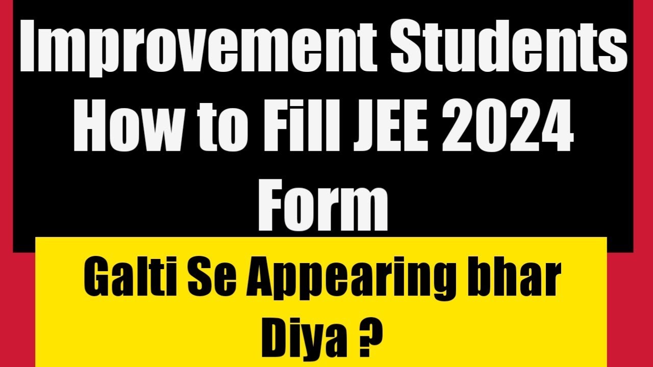 Improvement Students How to Fill JEE 2024 Form - Passed or Appearing ...