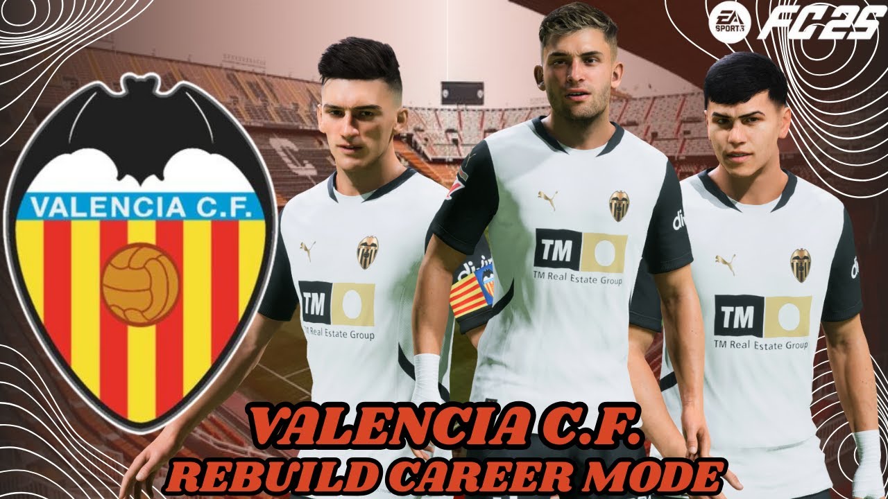 FC 25 CAREER MODE VALENCIA || REBUILD VALENCIA MENJADI KLUB TERBAIK DI ...