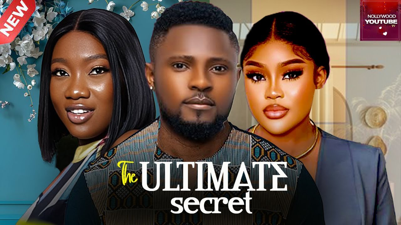 THE ULTIMATE SECRET -MAURICE SAM, CHIOMA NWAOHA, CHINENYE NNEBE 2025 ...
