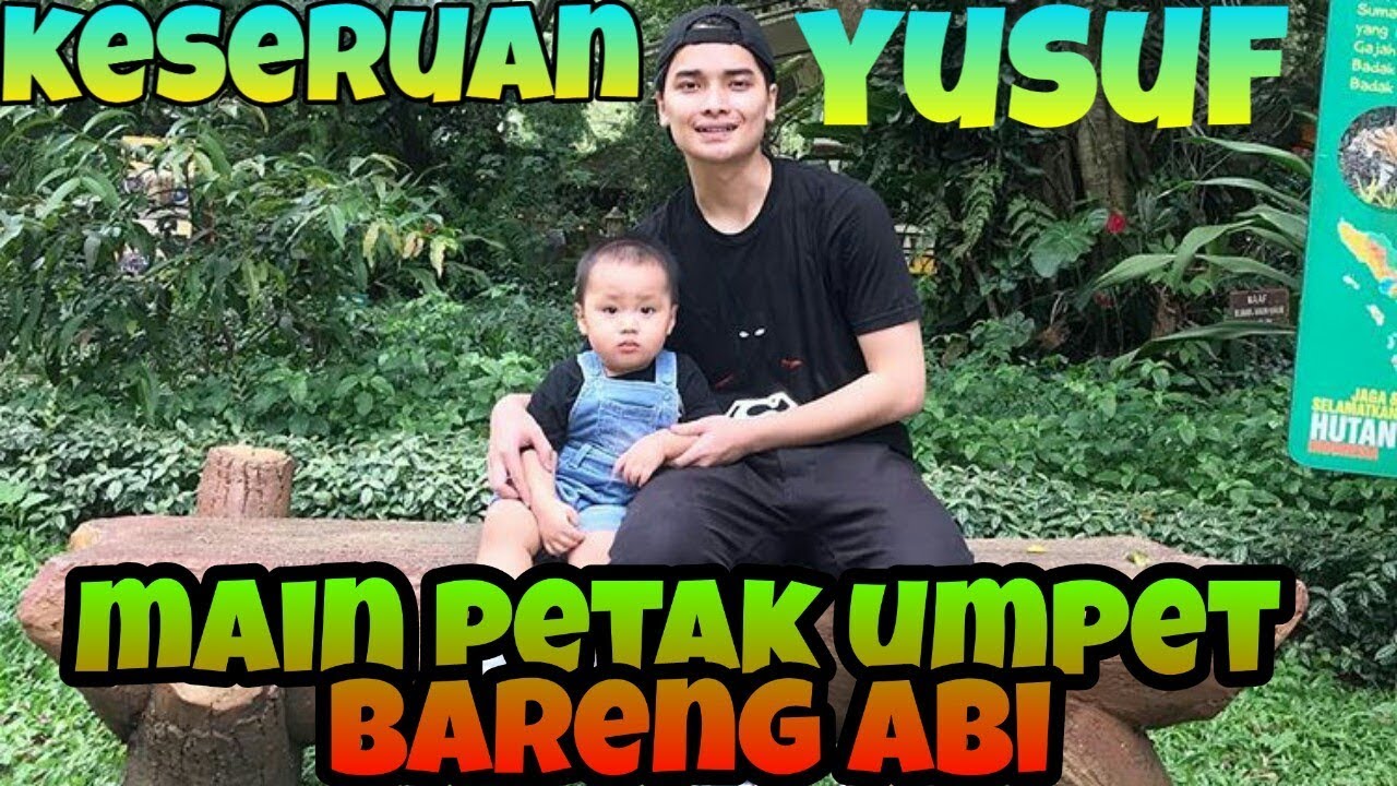 KESERUAN YUSUF MAIN PETAK UMPET BARENG ABINYA 😍😍 - YouTube