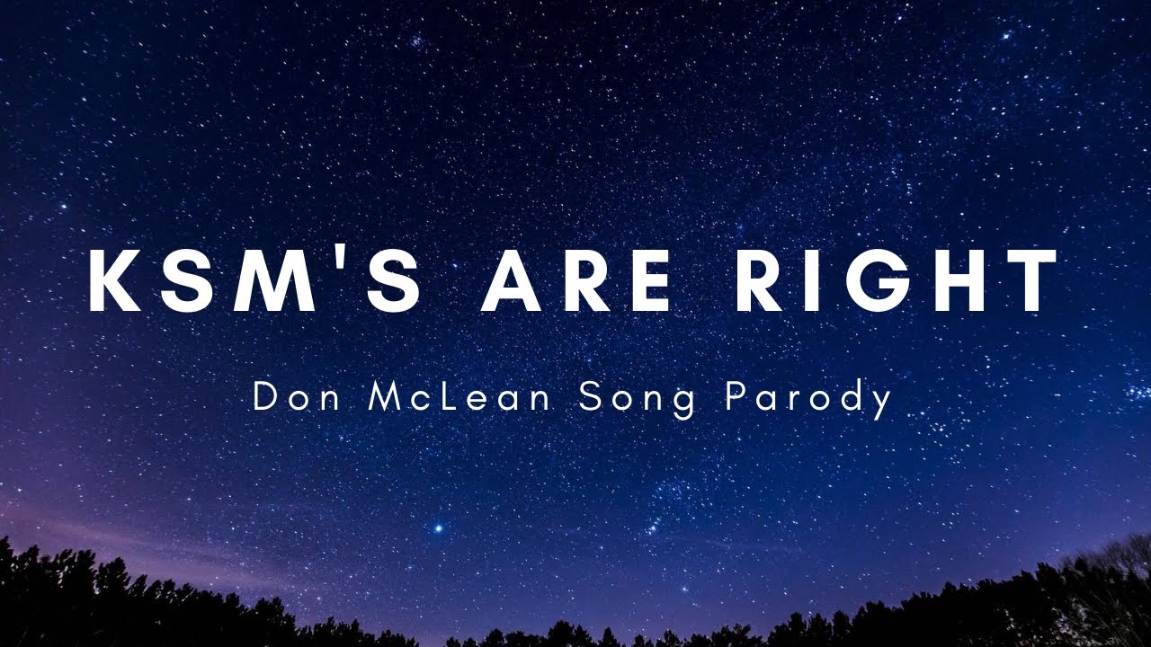 KSMs are Right | Vincent (Starry Starry Night) - Don McLean Song Parody ...