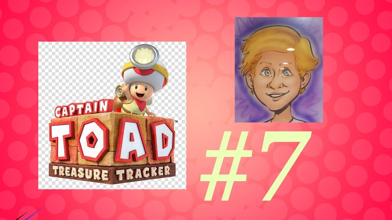 Captain Toad Treasure Tracker First Playthrough! Episode 7-Simon Sigal ...