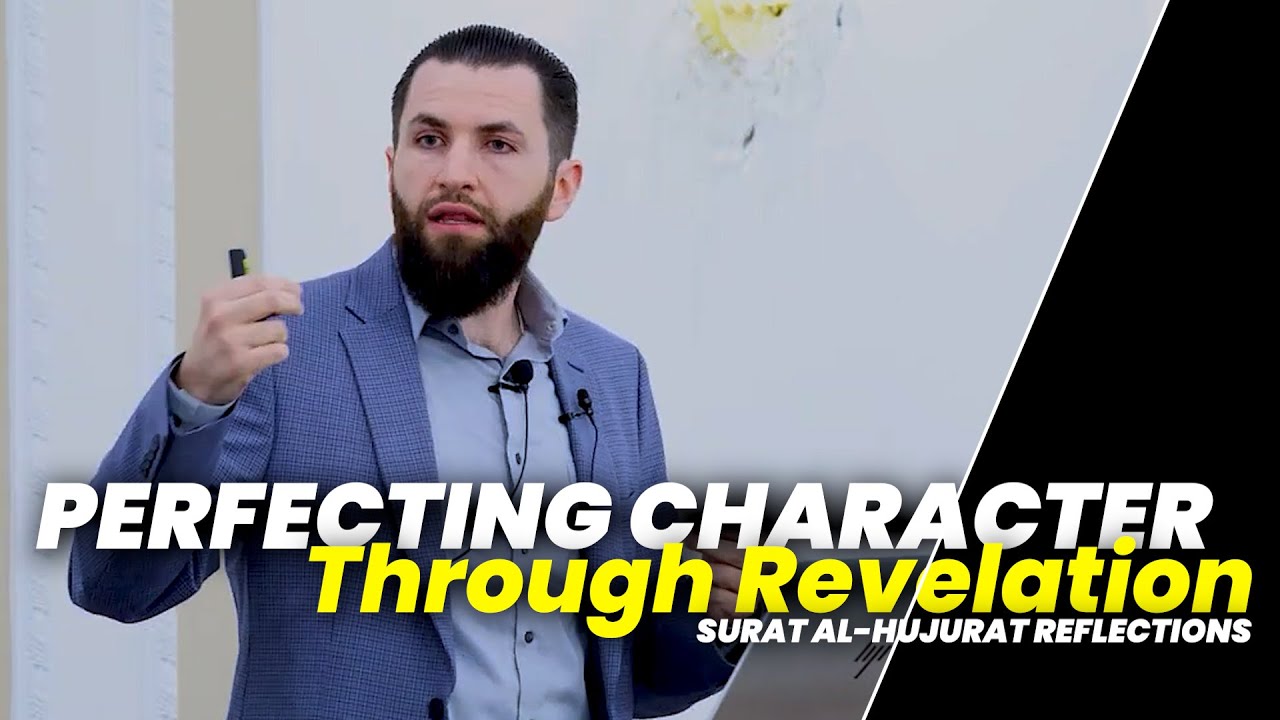 Surah Al-Hujurat | Perfecting Character Through Revelation | Majed ...