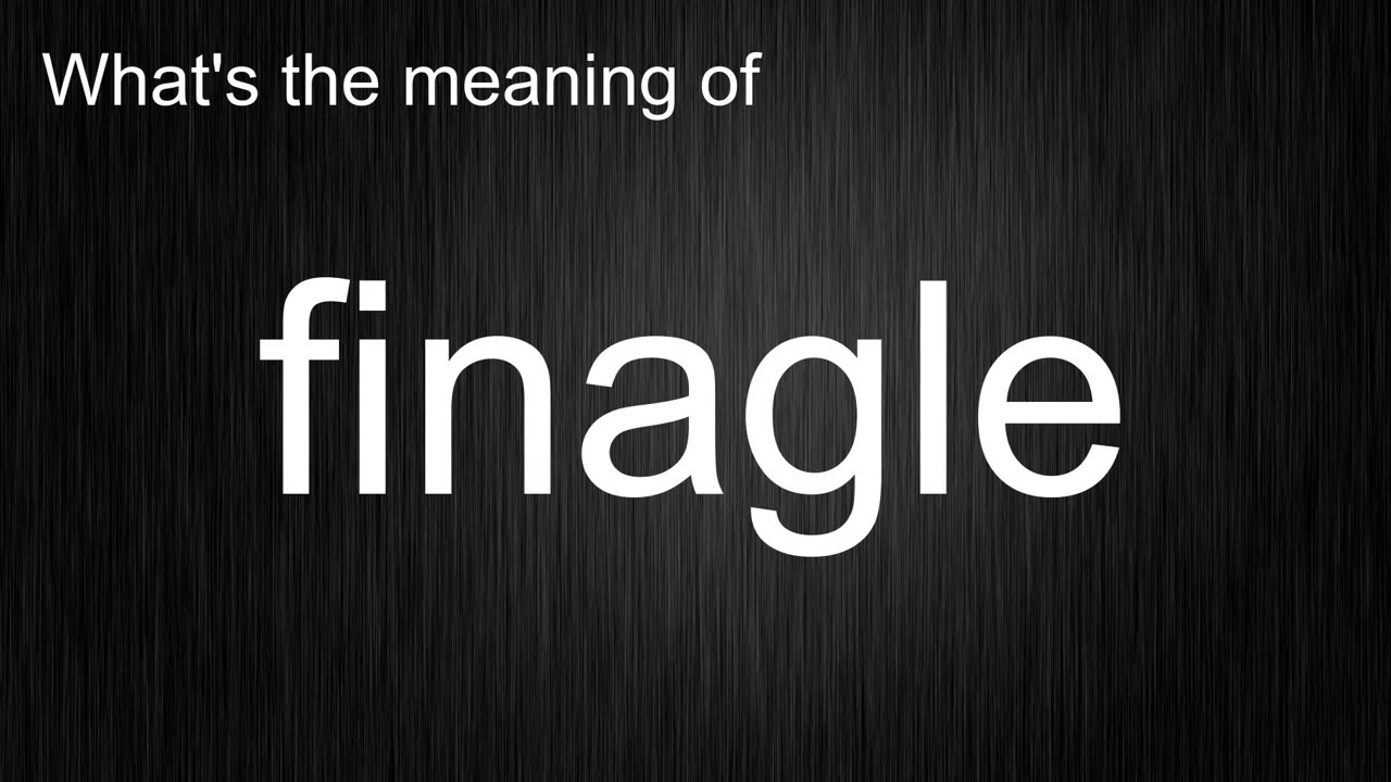 What's the meaning of "finagle", How to pronounce finagle? - YouTube