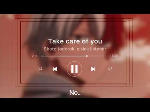 Take care of you. ~ Shoto todoroki x sick listener.