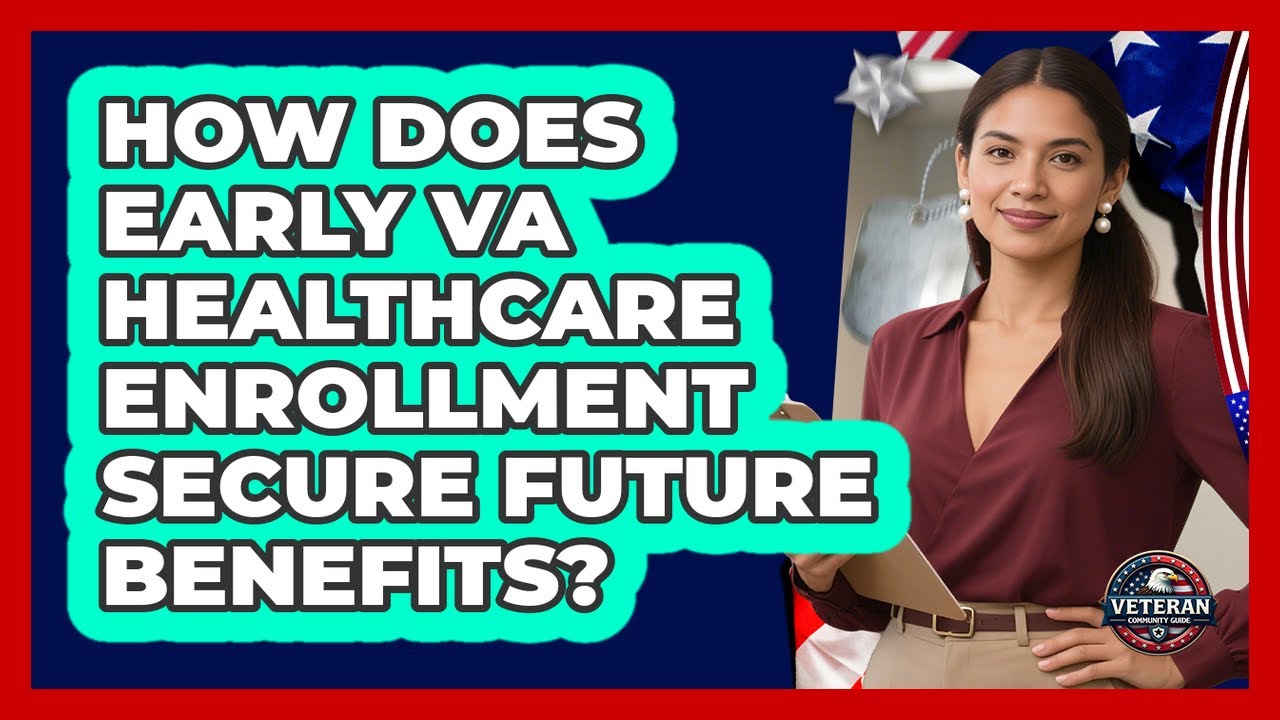 How Does Early VA Healthcare Enrollment Secure Future Benefits ...