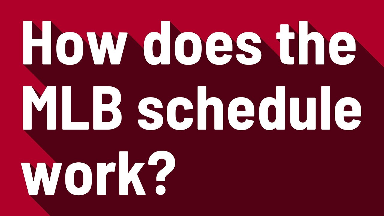 How Does The MLB Schedule Work YouTube