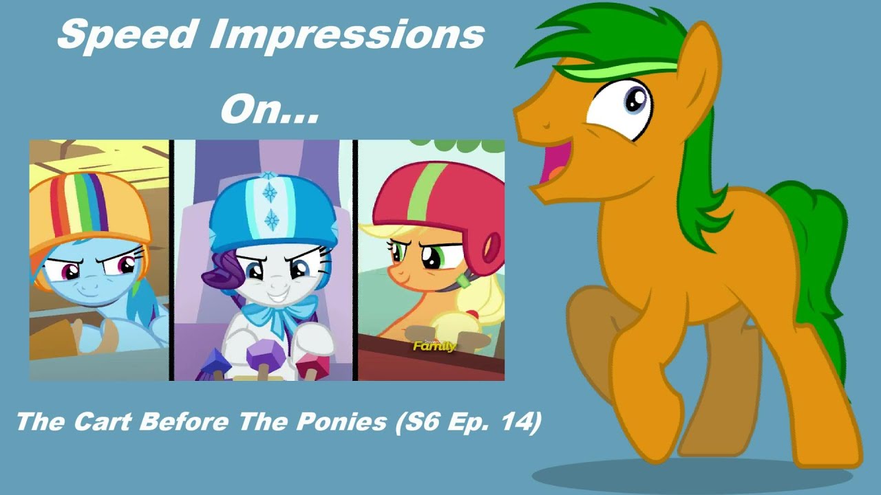 Speed Impressions - The Cart Before The Ponies (MLP: FiM S6) - YouTube