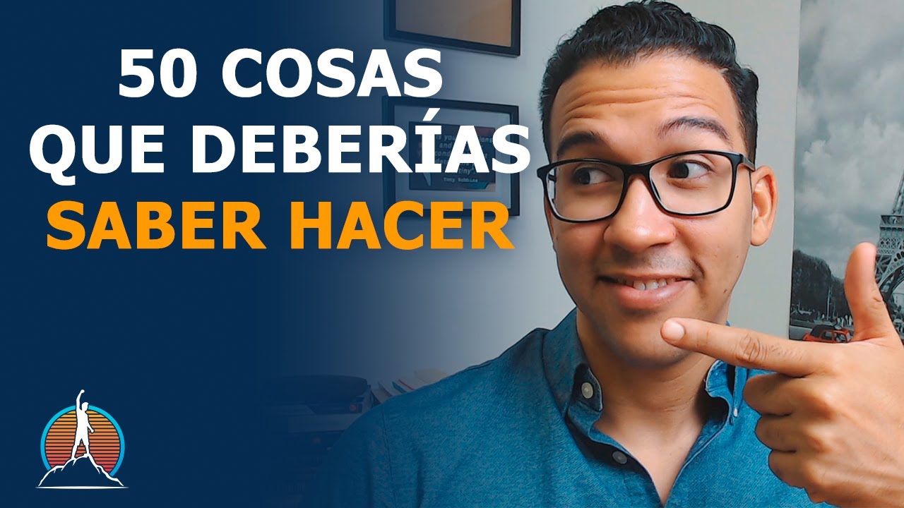 SER AUTOSUFICIENTE: 50 Cosas Que Deberías Saber Hacer - YouTube