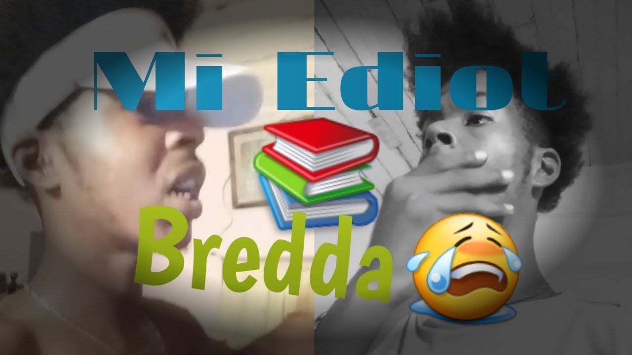 Mi ediot bredda😂😂😂 - YouTube