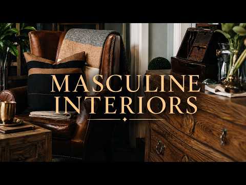 MASCULINE INTERIOR DESIGN: 10 Insider Styling Tips