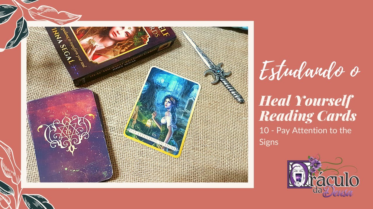 Estudando o Heal Yourself Reading Cards -10 Pay Attention to The Signs ...