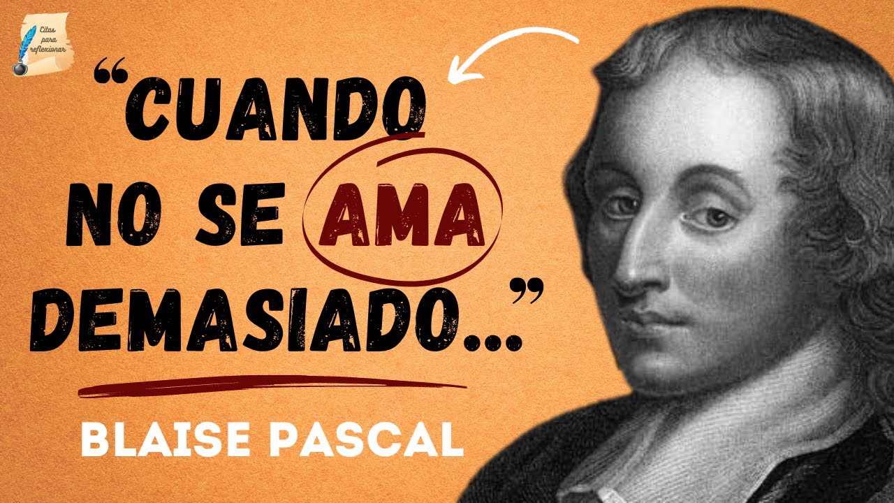 Descubre SABIAS Reflexiones en las MEJORES Frases de Blaise Pascal I ...