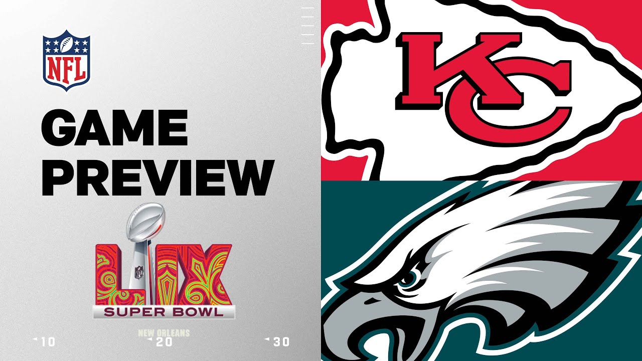 Kansas City Chiefs vs. Philadelphia Eagles | Super Bowl LIX Game Preview - YouTube