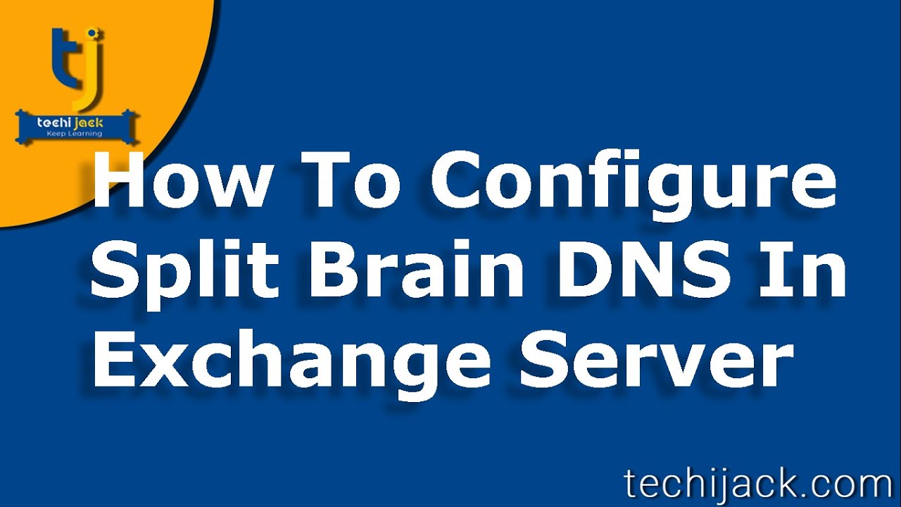 Split Brain Dns | External & Internal Dns Configuration Exchange Server ...
